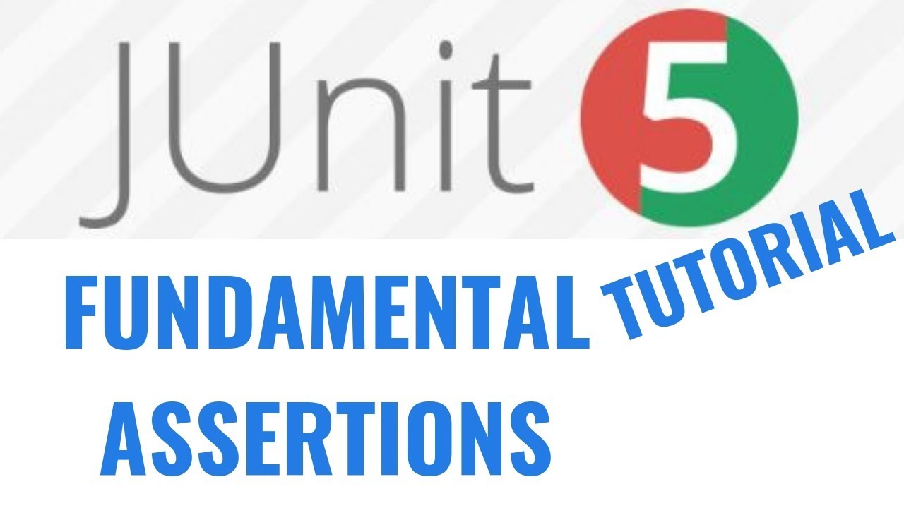 Junit 5 Tutorial Fundamental Assertions Youtube