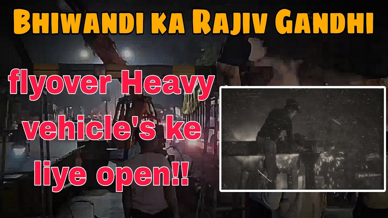Bhiwandi ka Rajiv Gandhi flyover Heavy vehicles ke liye huwa chalu‼️Big ...