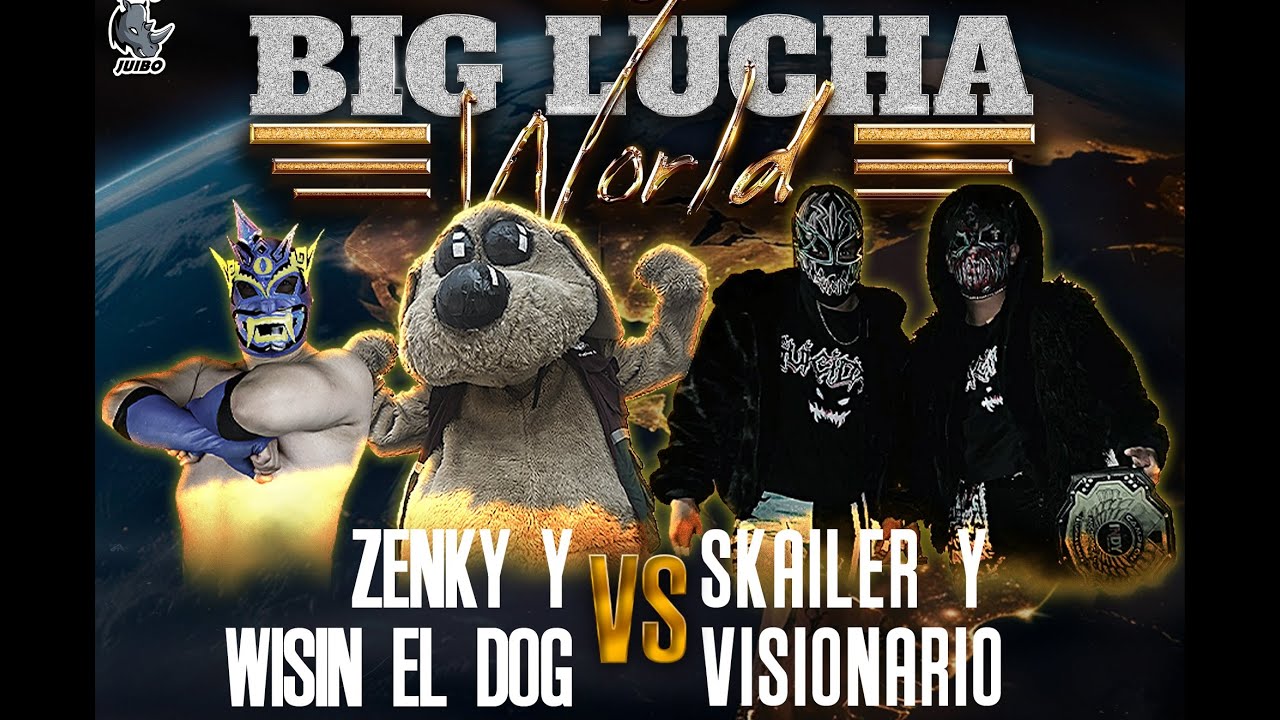 BIG LUCHA WORLD Wisin el Perro y Zenky vs Skailer y Visionario LEGEND ...