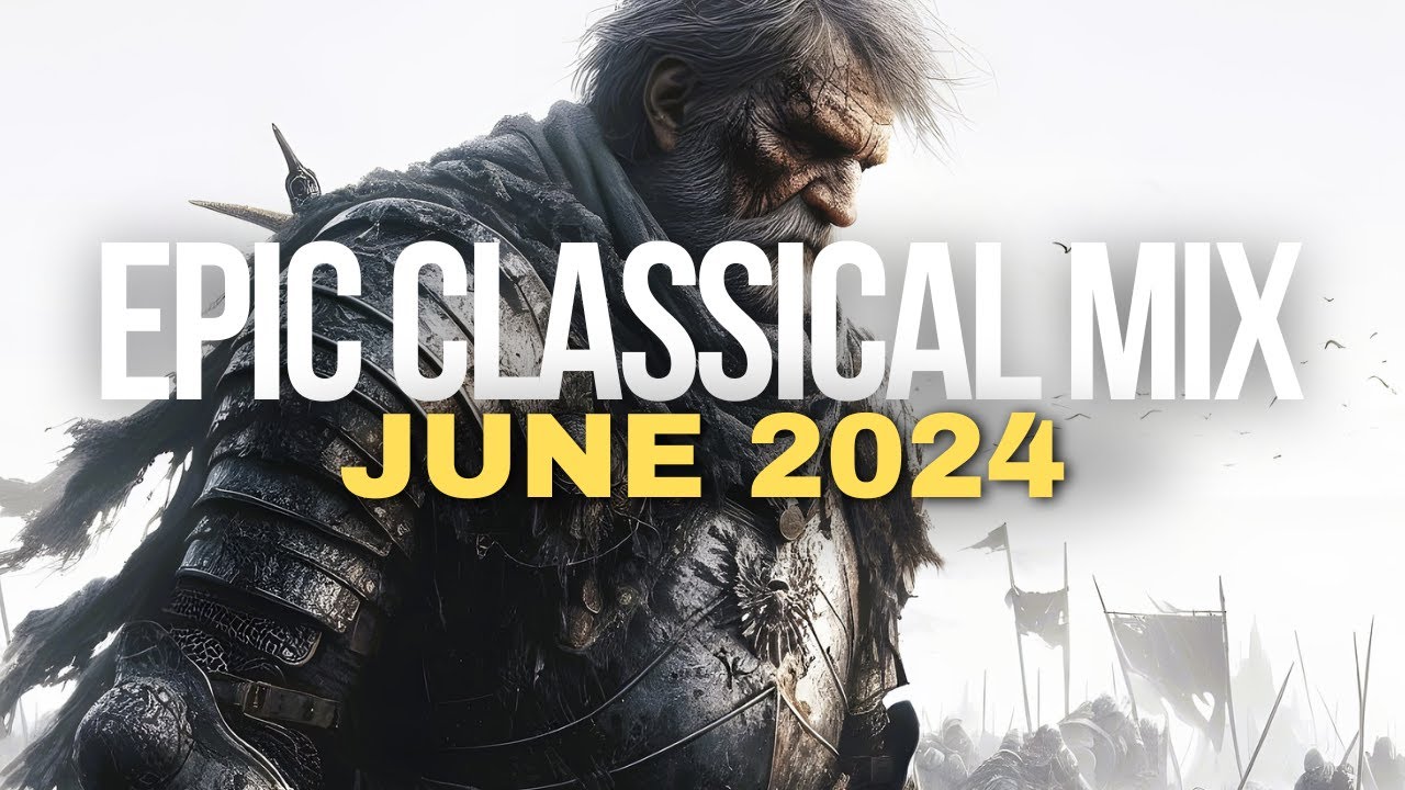 Epic Classical Mix - June 2024 - YouTube