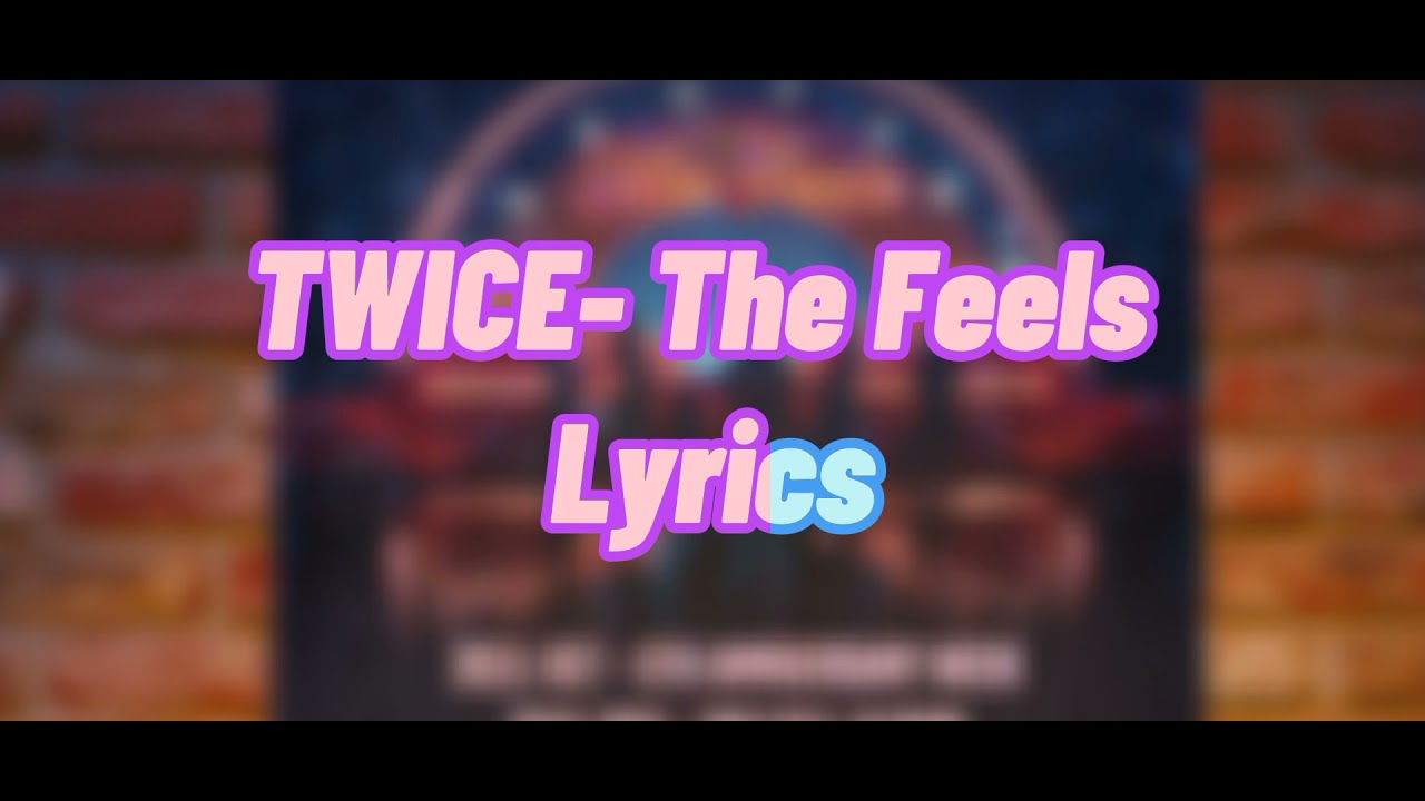 TWICE - THE FEELS LYRICS - YouTube