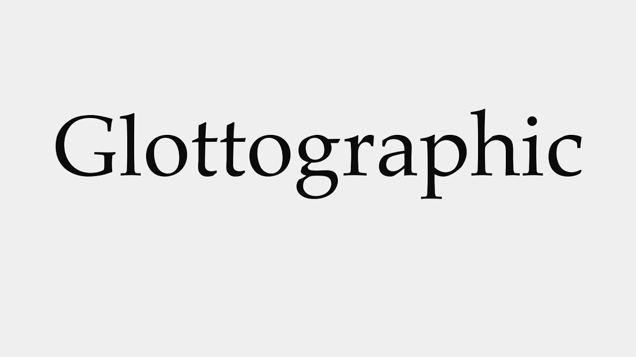 How to Pronounce Glottographic - YouTube