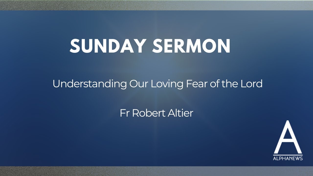 Fr. Altier: Understanding our loving fear of the Lord - YouTube