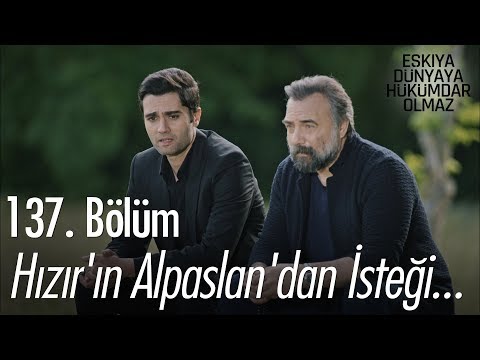 Hızır'ın Alpaslan'dan isteği... - Eşkıya Dünyaya Hükümdar Olmaz 137. Bölüm