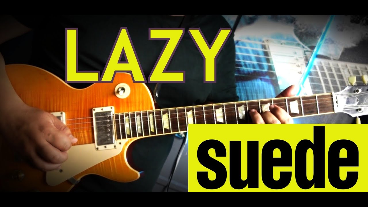 Lazy. Suede (Guitar Cover - Tutorial) - YouTube