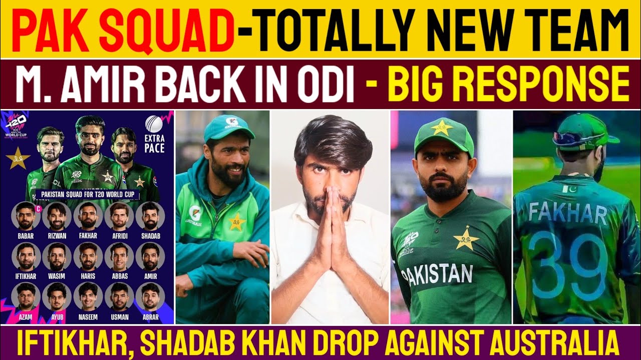 Pak Squad ODI & T20 Totally New Team | M. Amir Come in ODI Team ...