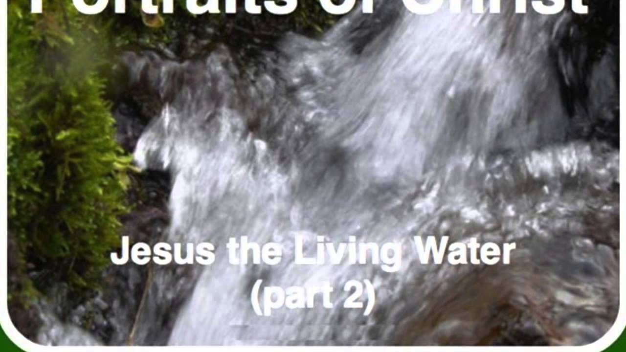 11. Jesus the Living Water (part 2) - YouTube