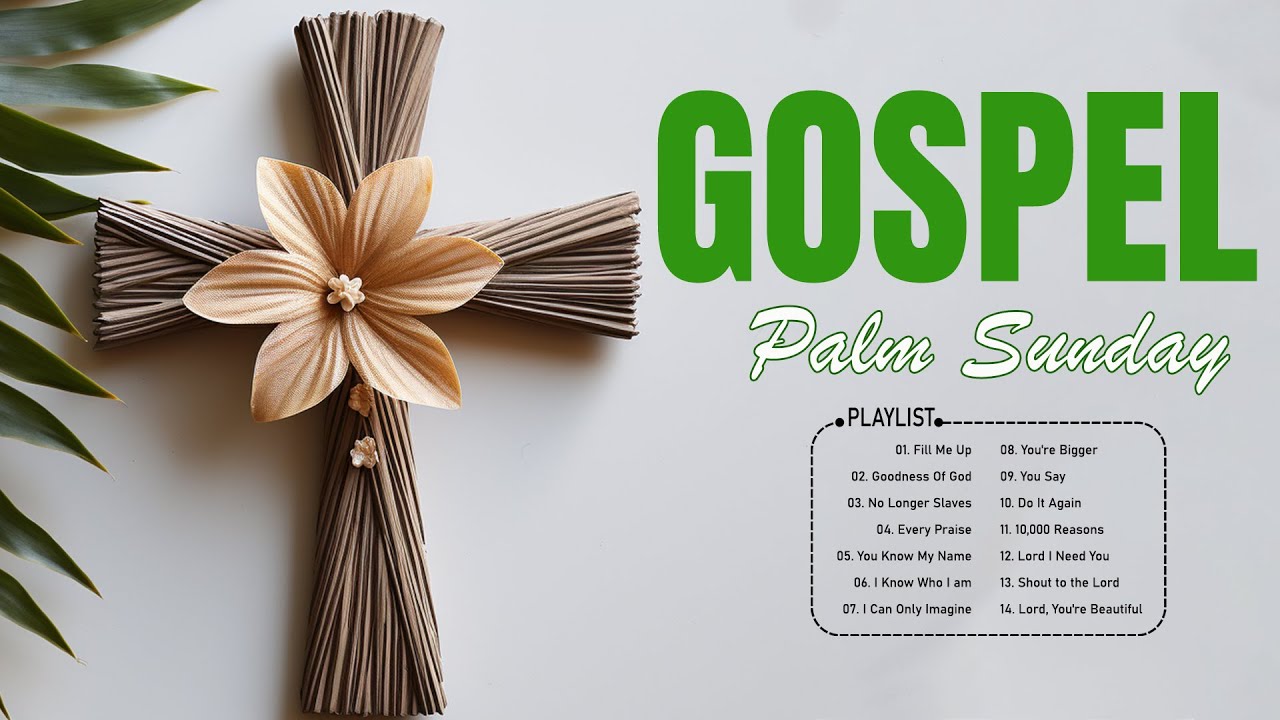 Palm Sunday Gospel Best Songs 2024 - Best Easter Worship 2024 - YouTube