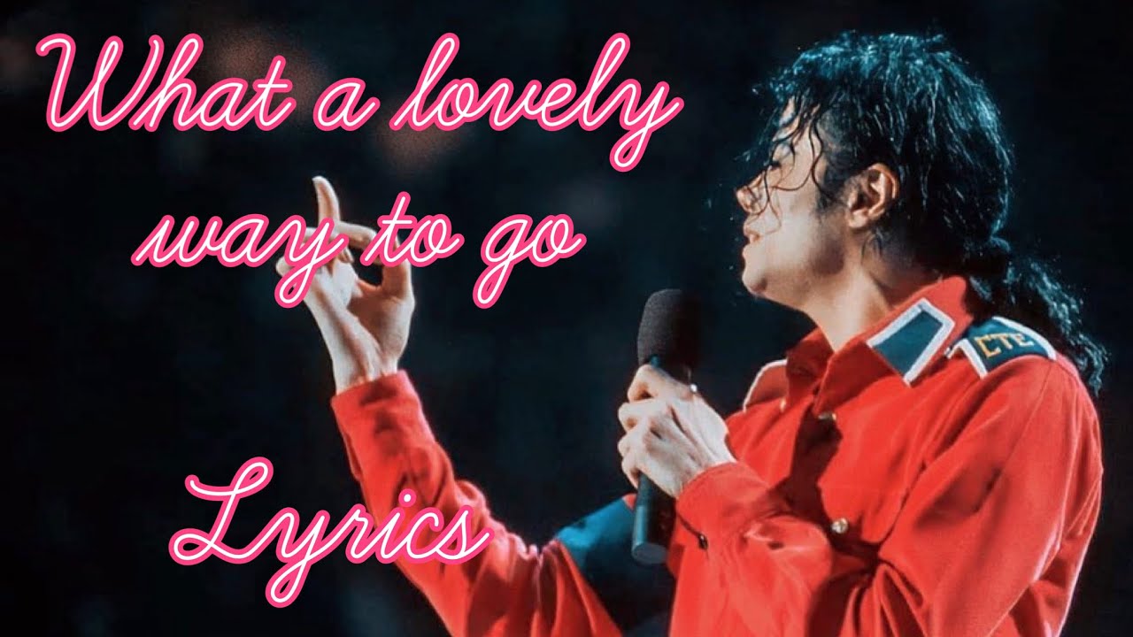 Michael Jackson - What A Lovely Way To Go - Lyrics - YouTube