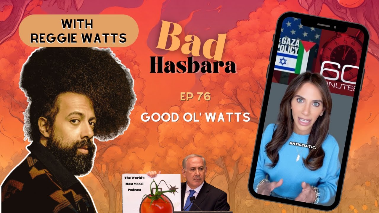 Bad Hasbara 76: Good Ol' Watts, with Reggie Watts - YouTube