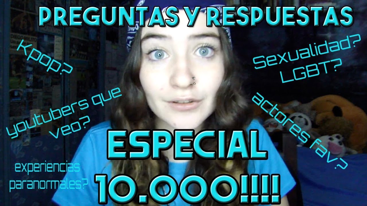 ESPECIAL 10.000 SUBSCRIPTORES ! PREGUNTAS Y RESPUESTAS - YouTube