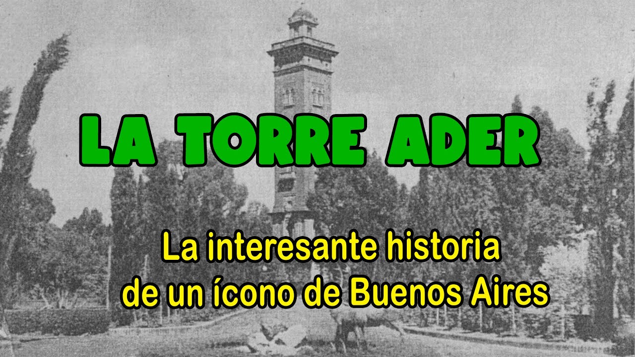 LA TORRE ADER - La interesante historia de un ícono de Buenos Aires ...