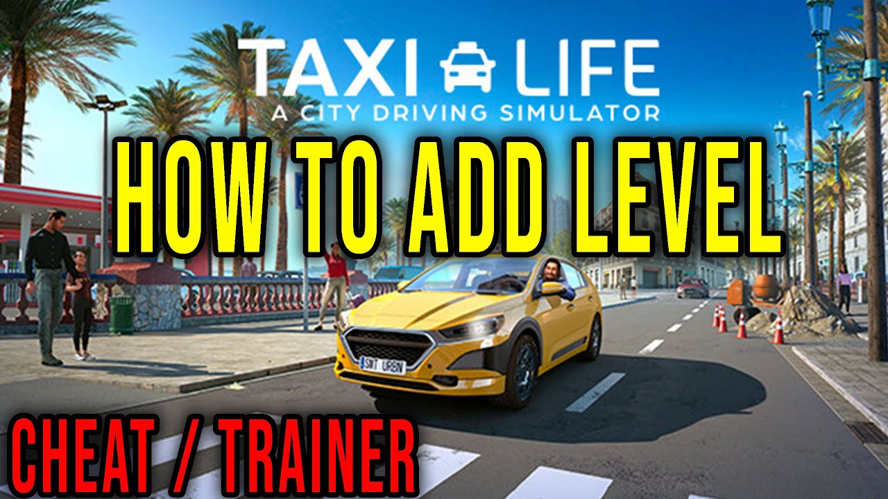 HOW TO ADD LEVEL FAST (CHEAT / TRAINER) - Taxi Life: A City Driving ...