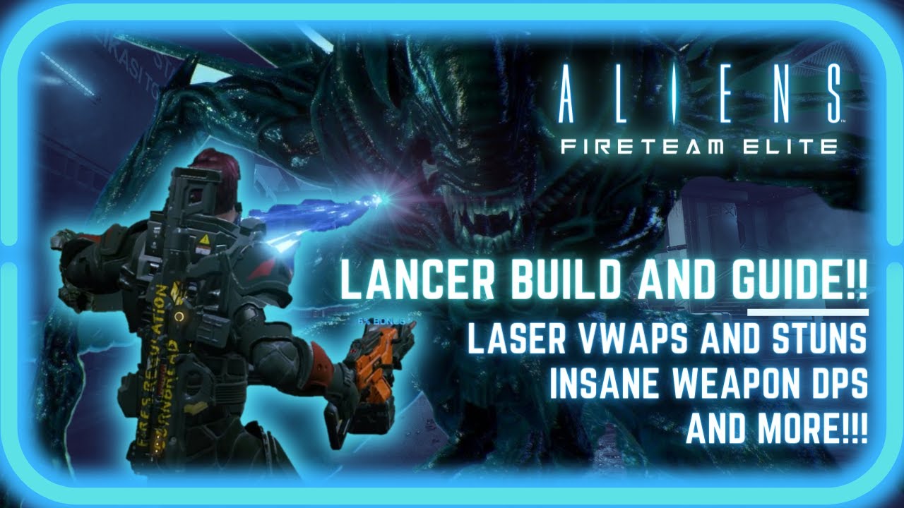 Aliens Fireteam Elite Lancer Build and Guide! - YouTube