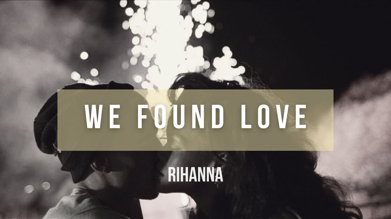Rihanna - We Found Love ft. Calvin Harris | Lyrics - YouTube