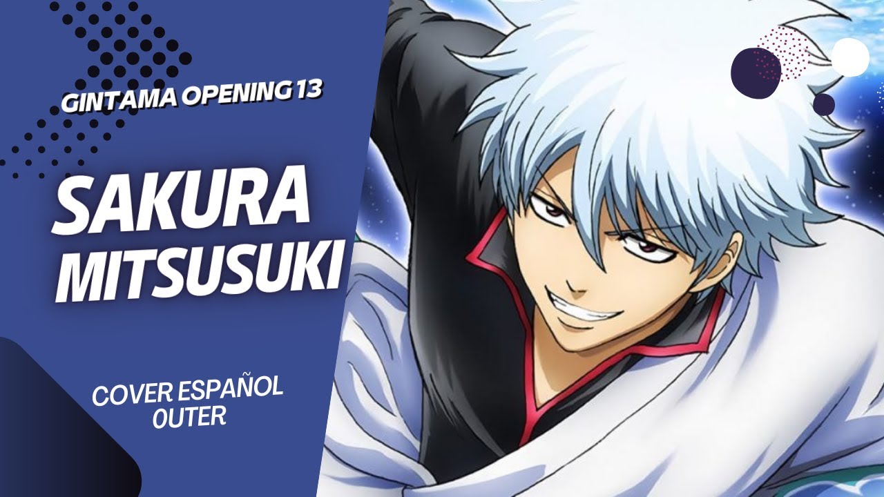 Gintama Opening 13 - Sakura Mitsutsuki【Cover Español Latino】0uter - YouTube