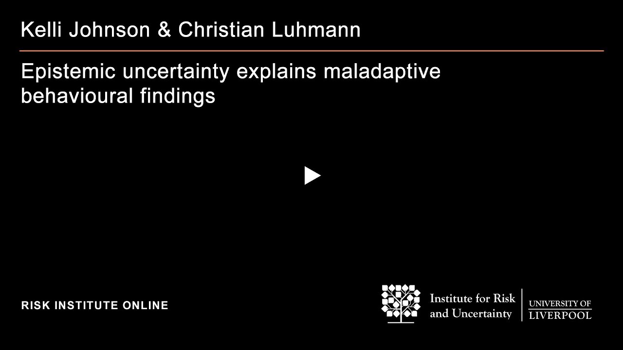 Kelli Johnson & Christian Luhmann: Epistemic uncertainty explains maladaptive behavioural ...