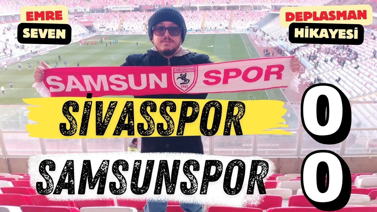 SİVASSPOR 0 SAMSUNSPOR 0 EMRE SEVEN İLE DEPLASMAN MAÇ HİKAYESİ, SÜPER ...