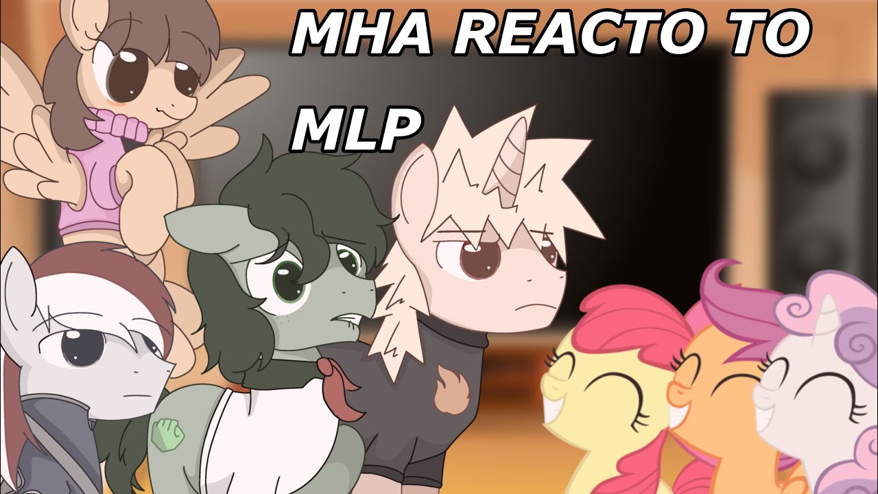 Mha React To Mlp|:|FOR FUN|:|CREDITS IN VIDEO AND DESCRIPTION #gacha # ...