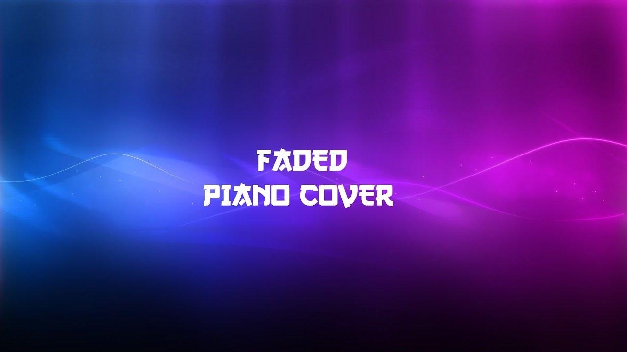 Alan Walker-Faded Piano Cover-YouTube - YouTube