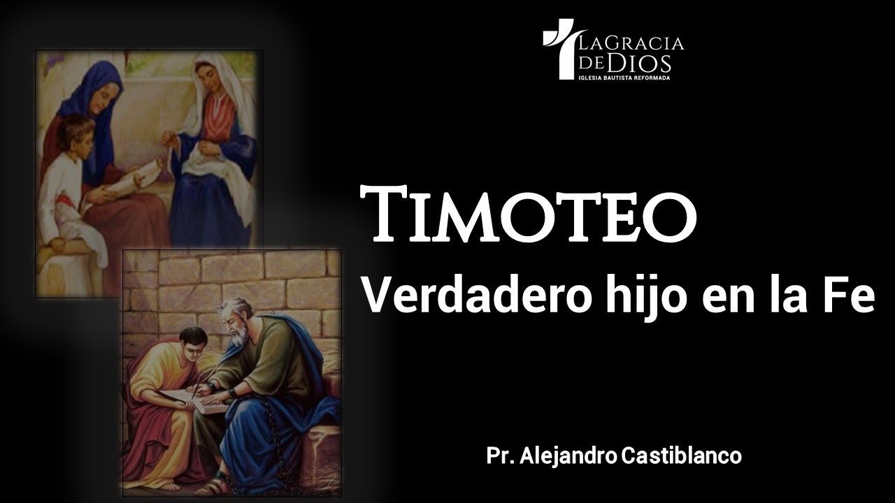 1Timoteo 1:1-2, Timoteo verdadero hijo en la fe, Pr. Alejandro ...
