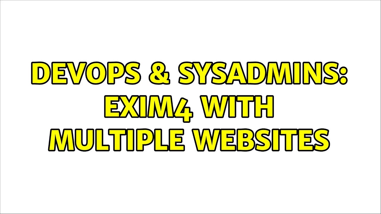DevOps & SysAdmins: Exim4 with multiple websites (3 Solutions!!) - YouTube