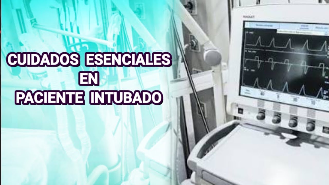 CUIDADOS ESENCIALES EN PACIENTE INTUBADO - YouTube