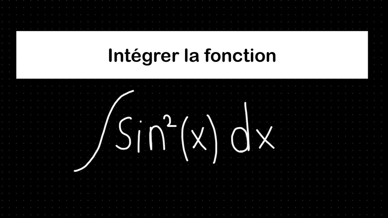 Intégrer sin^2(x) | Intégrales et primitives - YouTube
