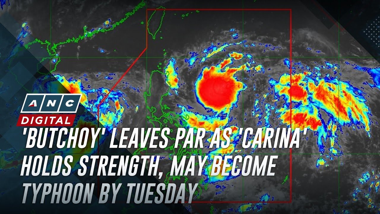 'Butchoy' leaves PAR as 'Carina' holds strength, may become typhoon by ...