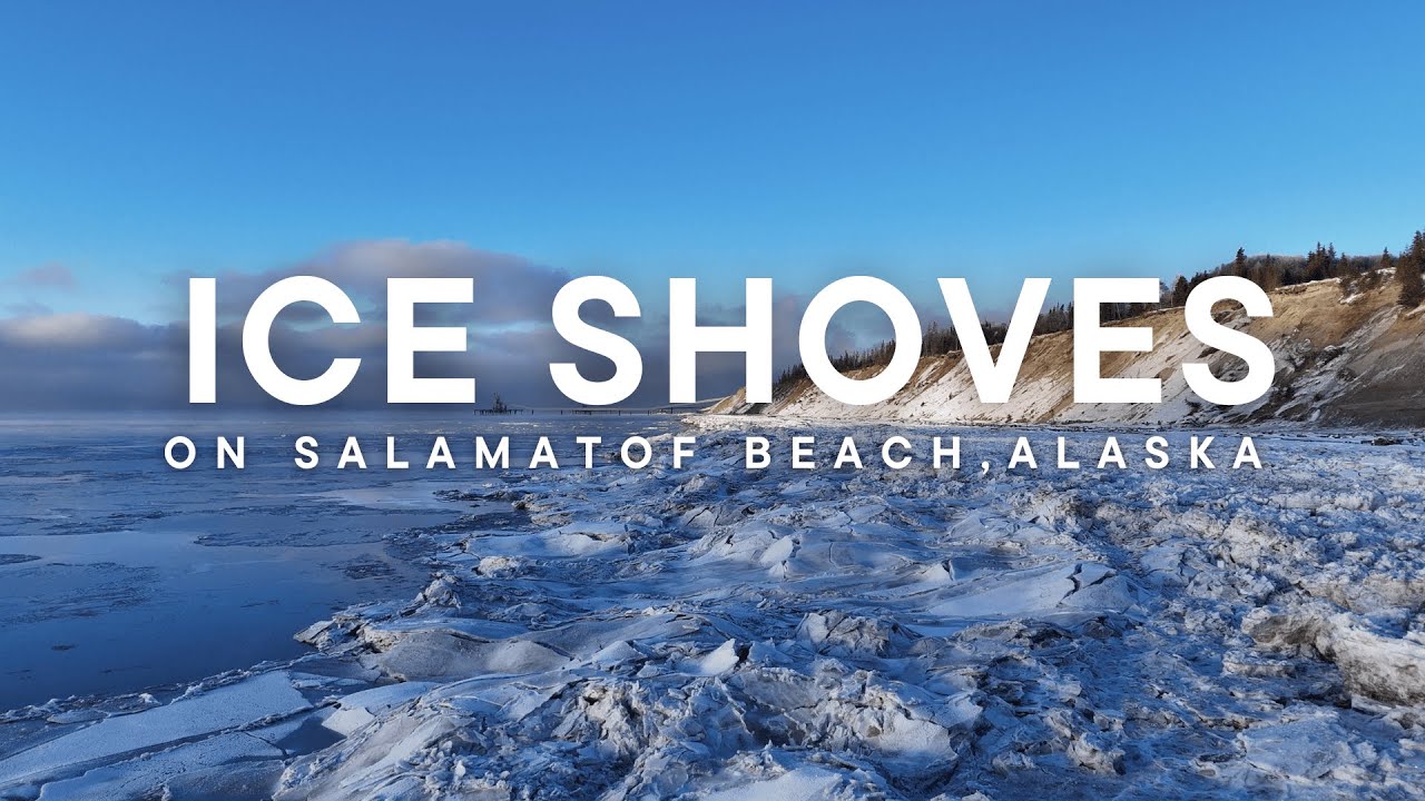 Ice Shoves on Salamatof Beach, Alaska - YouTube