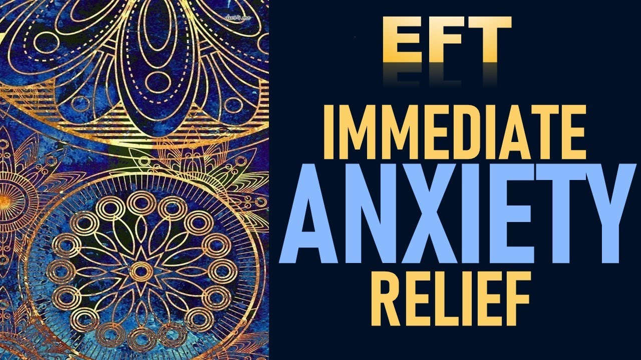 EFT - IMMEDIATE ANXIETY RELIEF - YouTube