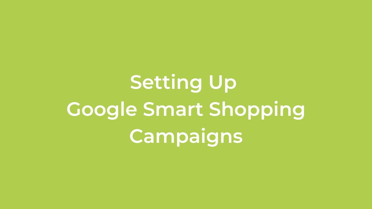 Tutorial - How to Set Up Smart Shopping Campaigns in the Google ...