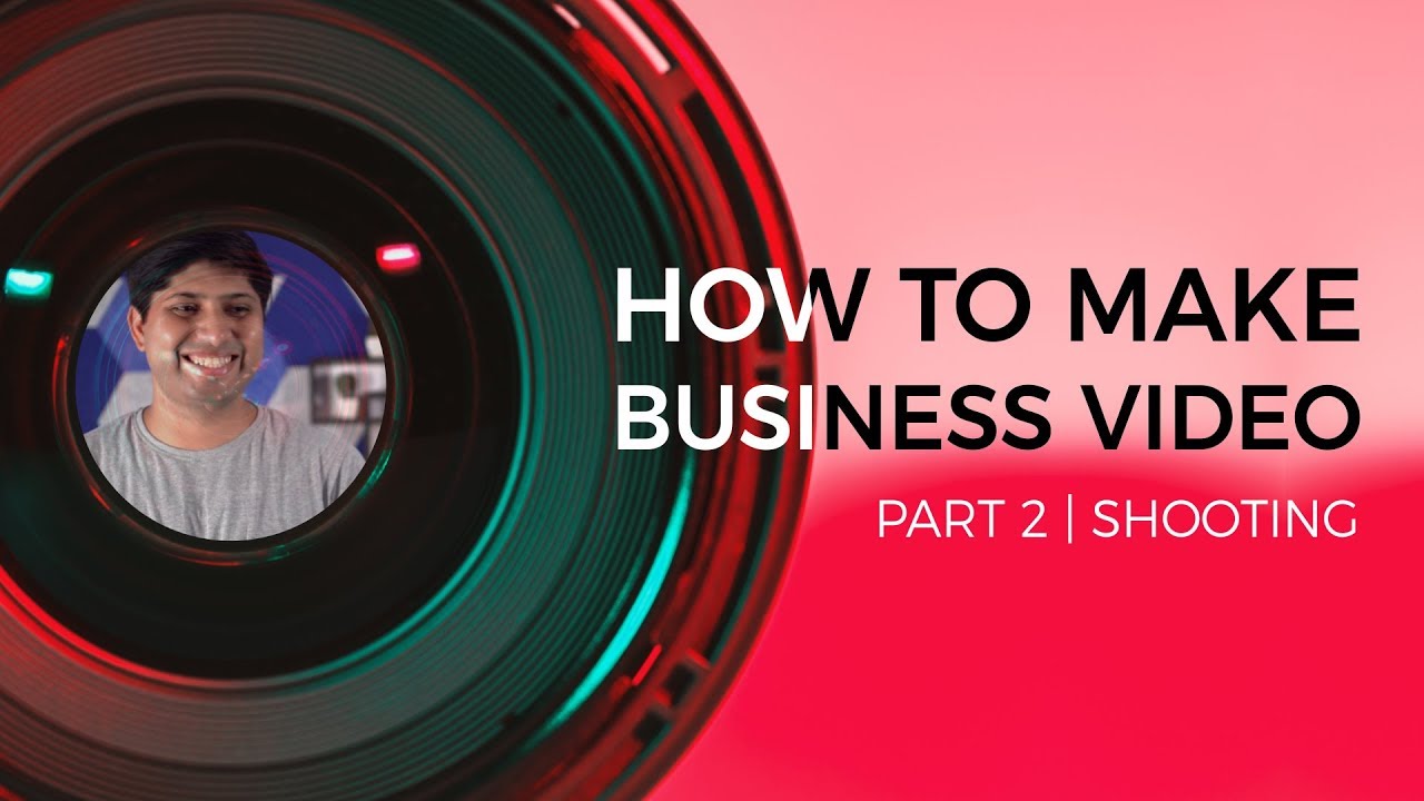 How To Make A Video For Business | Part 2 | Video Shooting - YouTube