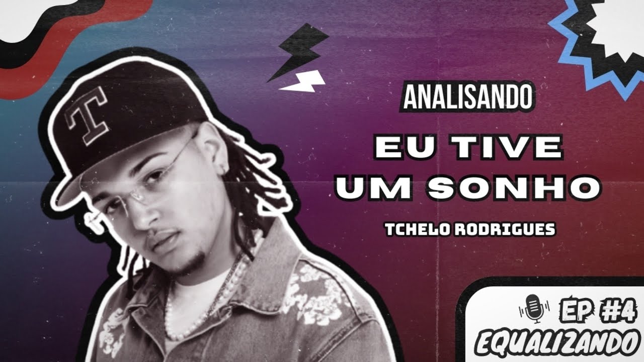 Analisando EU TIVE UM SONHO (Tchelo Rodrigues) | #4 – Equalizando ...