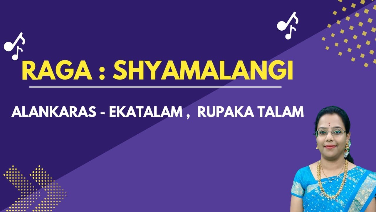 Raga :Shyamalangi , Alankaras- Eka Talam , Rupaka Talam ...