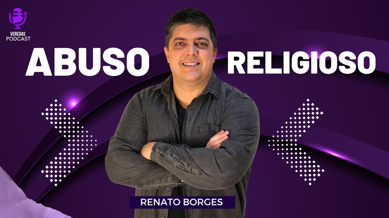 RENATO BORGES | ABUS0 RELIGI0SO - PODCAST (04) - YouTube