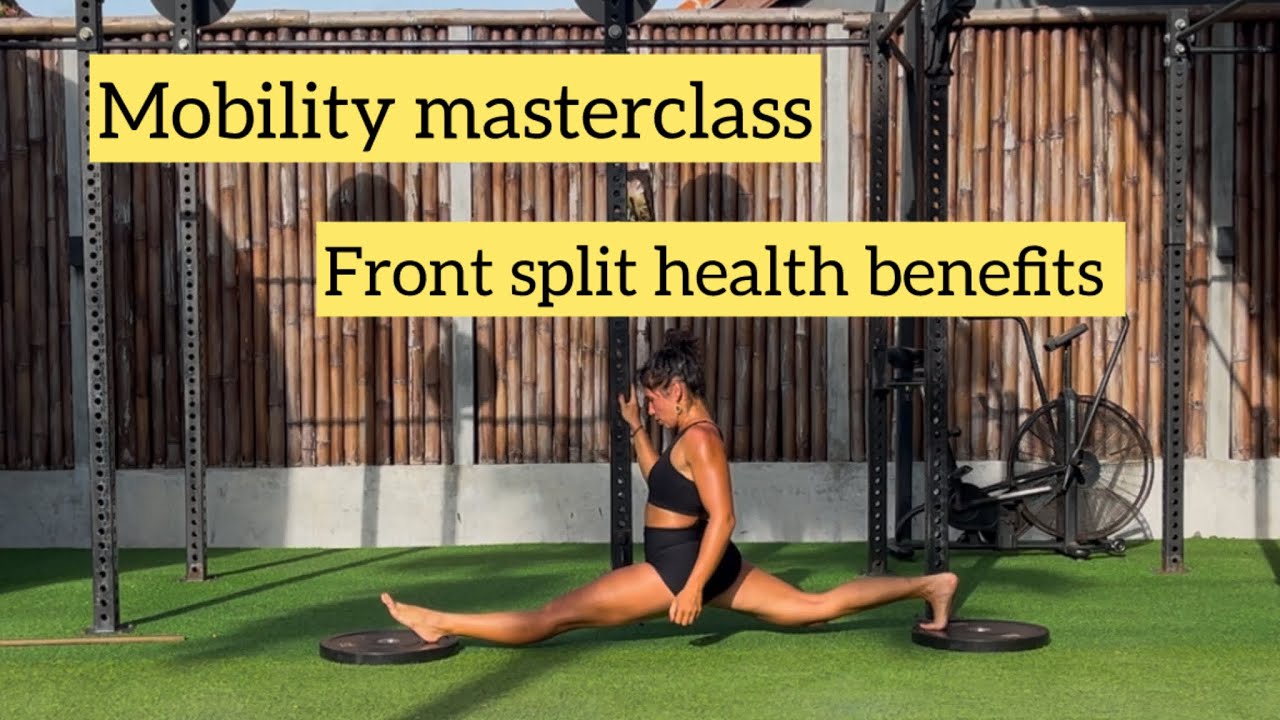 Mobility masterclass. Front split health benefits - YouTube