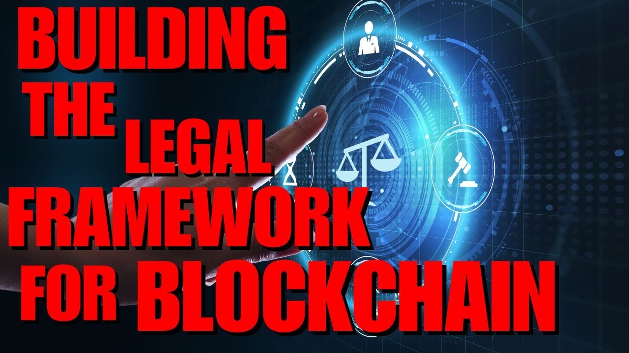 Building the Legal Framework for Blockchain - YouTube