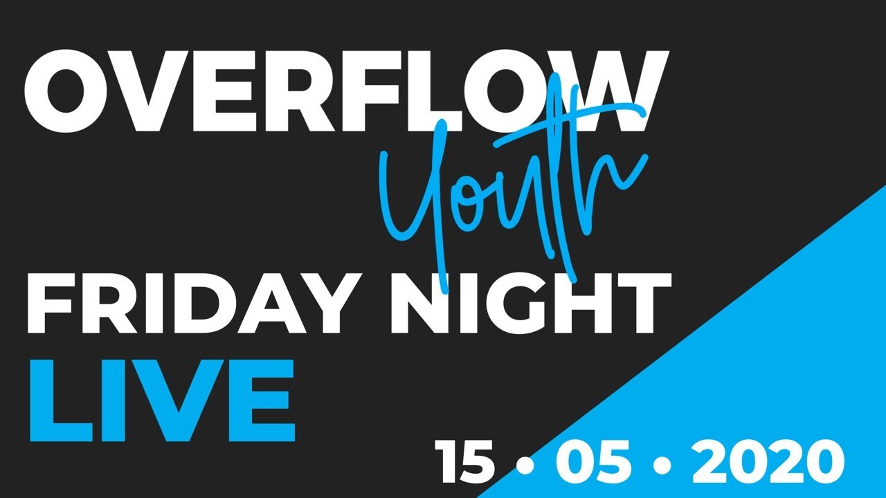 OVERFLOW YOUTH LIVE STREAM 15/05/2020 - YouTube