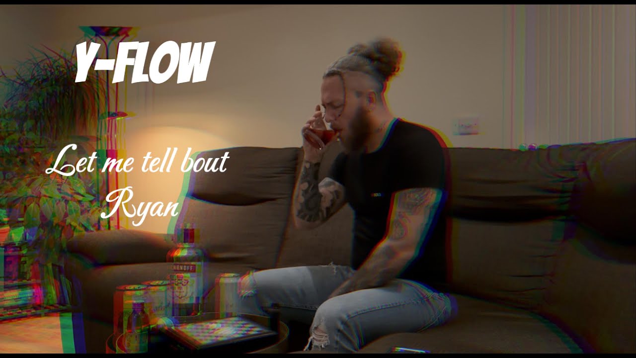 Y-FLOW - Let me tell you bout Ryan - YouTube
