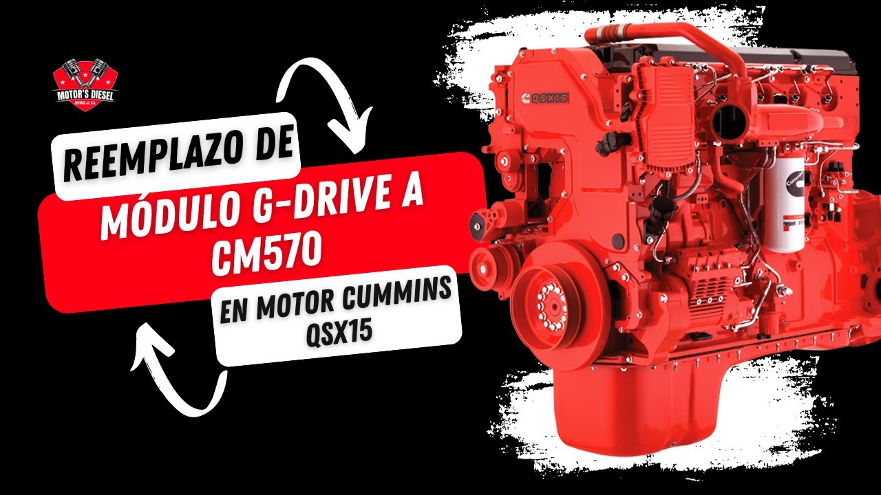 Reemplazo de módulo G-drive a CM570 en MOTOR CUMMINS QSX15 - YouTube