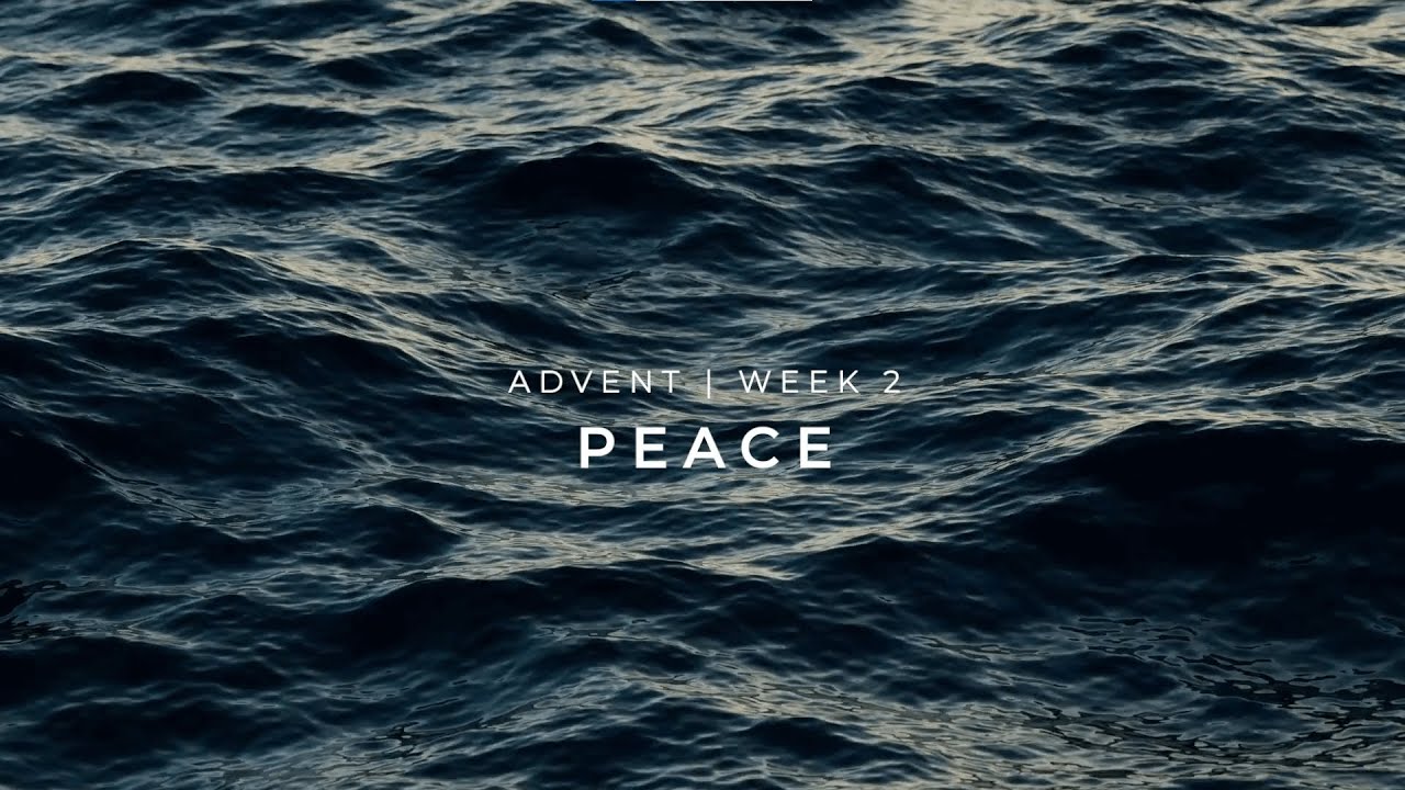 ADVENT WEEK 2 | PEACE - YouTube