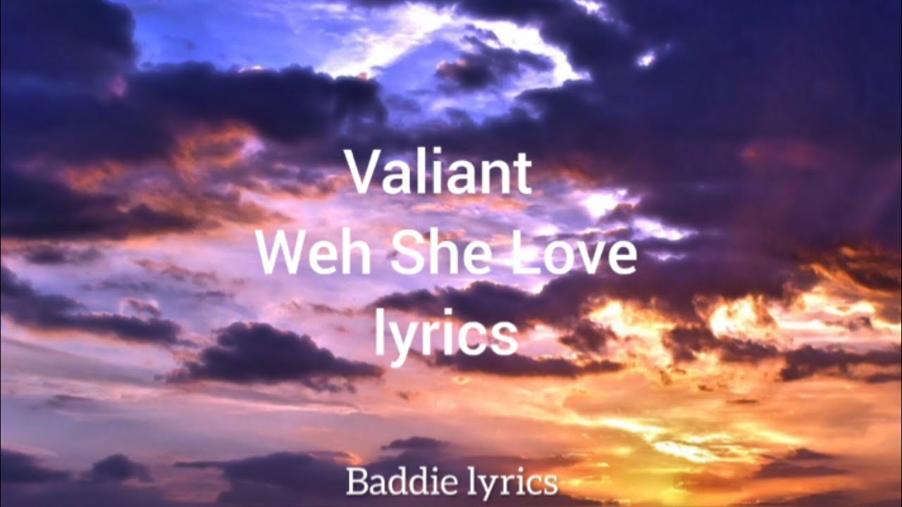 Valiant - Weh She Love (Lyrics) | Baddie lyrics - YouTube
