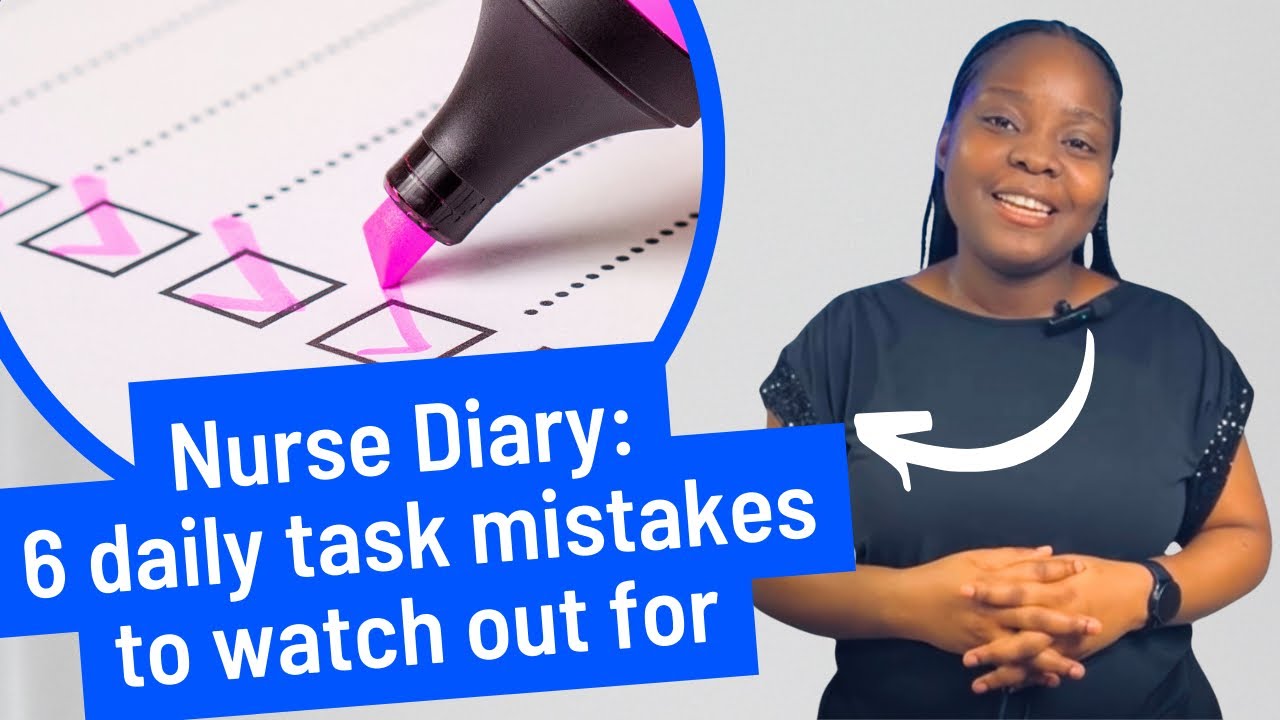 NURSE DIARY: 6 common mistakes nurses make when completing their daily ...