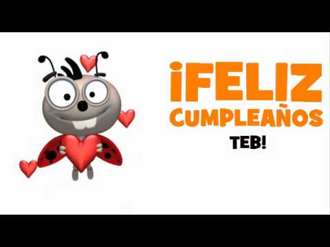 ¡FELIZ CUMPLEAÑOS TEB!