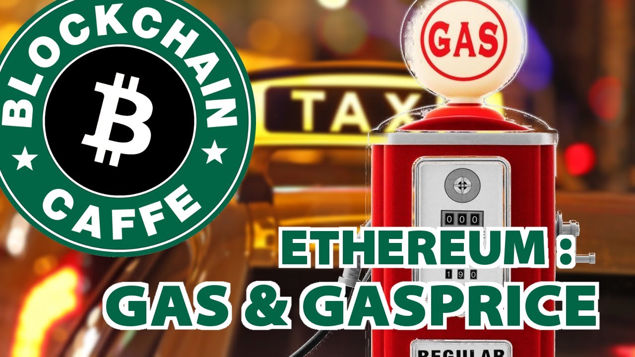 GAS & GASPRICE in Ethereum | Blockchain Caffè - YouTube