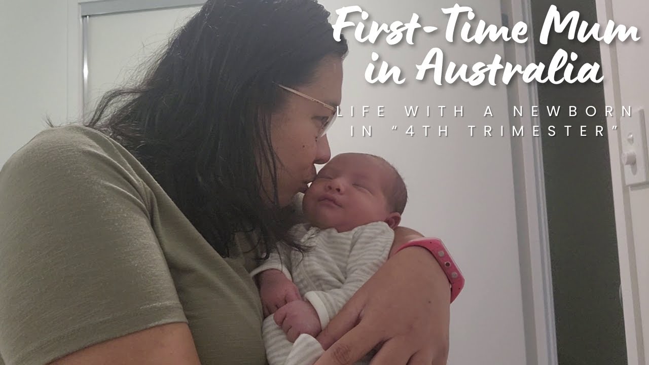 First-Time Mum in Australia | Life with a Newborn and 4th Trimester ...
