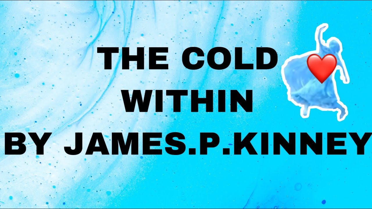 THE COLD WITHIN by James Patrick Kinney II SUMMARY II LITERARY DEVICES ...