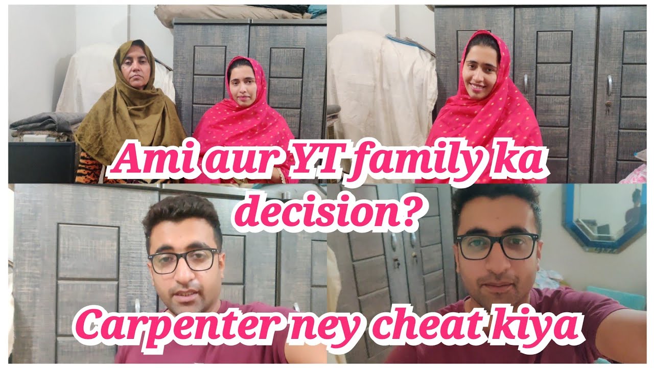 Ami aur YT family ka decision || Carpenter ney cheat kiya ||Alishba ...