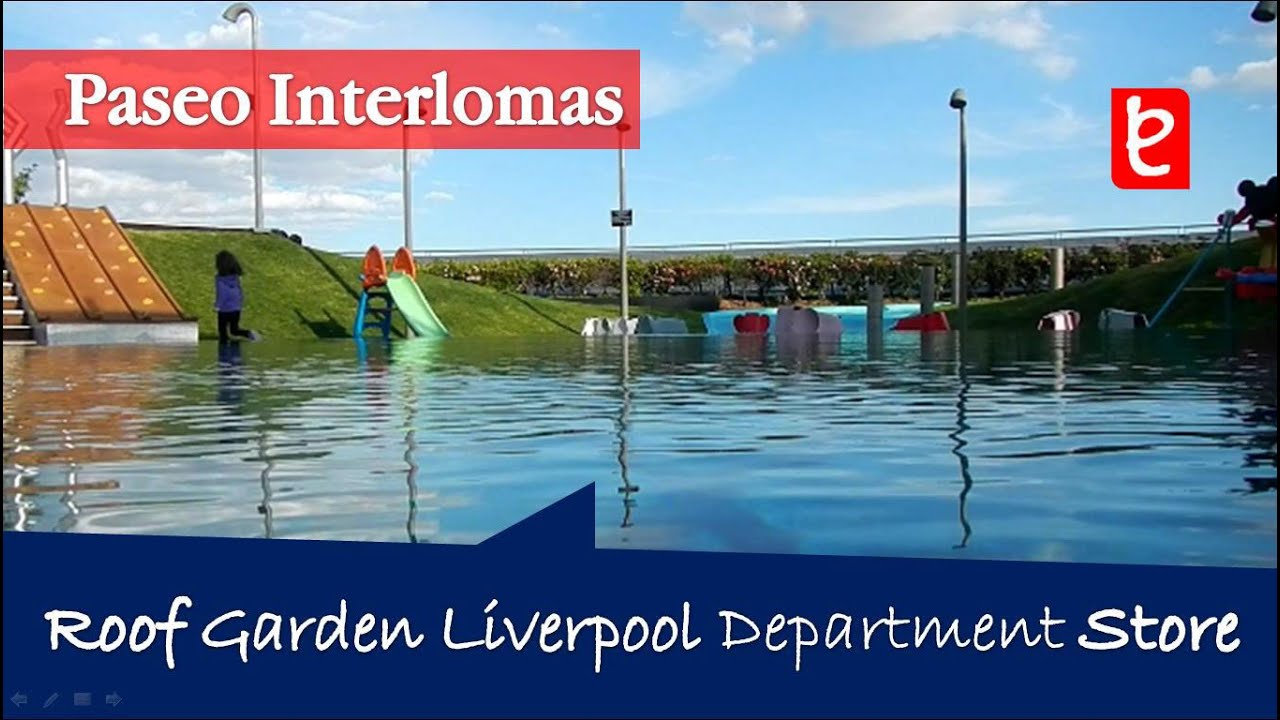 Roof Garden Liverpool Department Store Paseo Interlomas. www.edemx.com ...